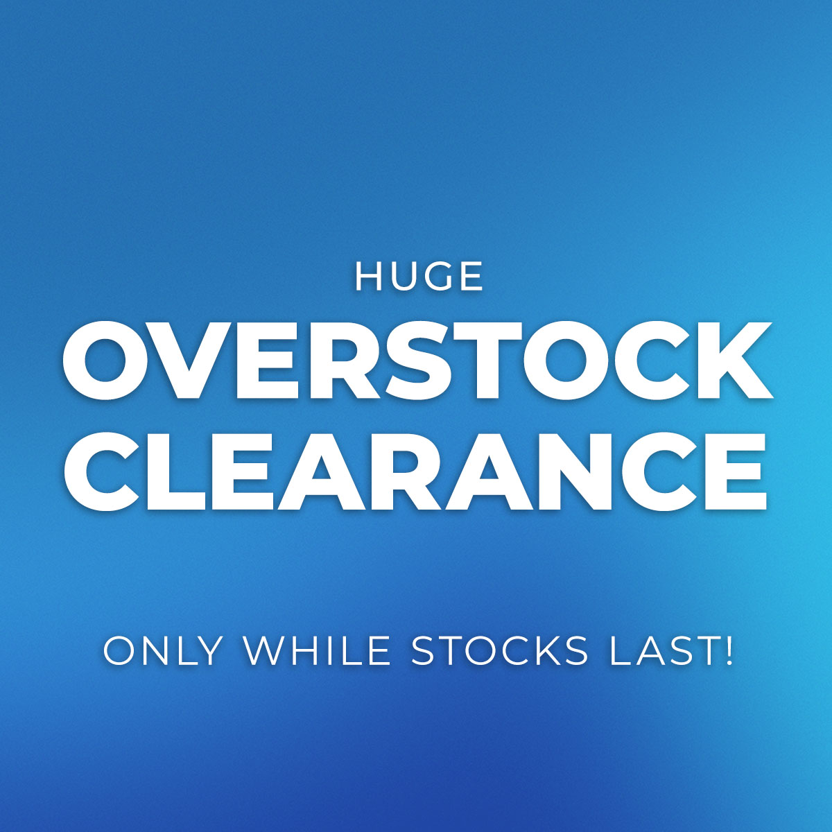 Massive Overstock Clearance Sale